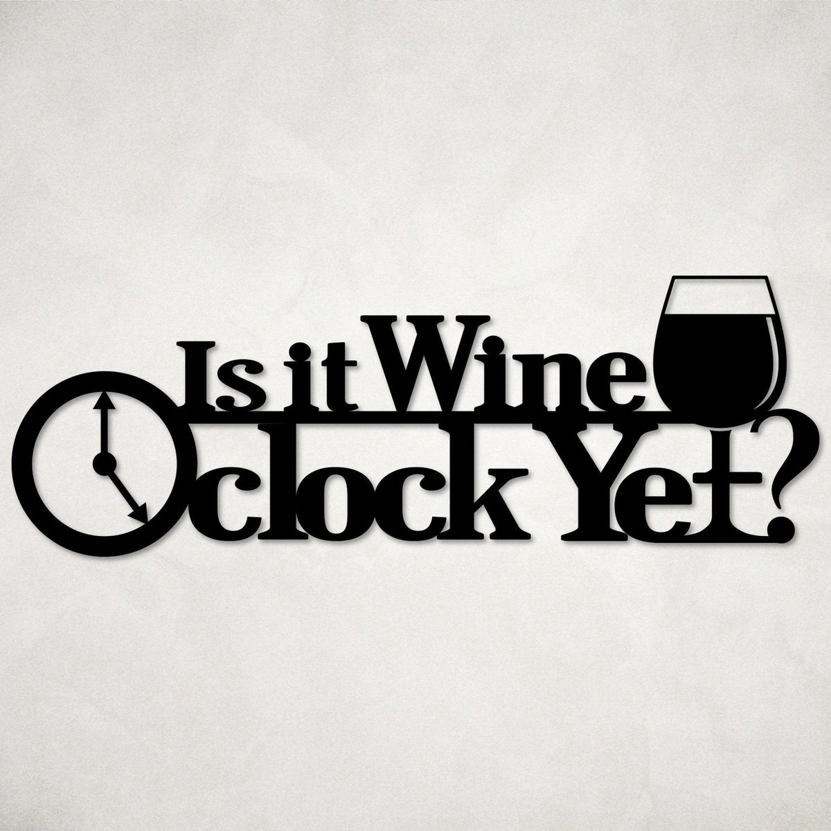 Is it Wine O'clock Yet? Metal Word Art & Home Decor | K&S Design Elements